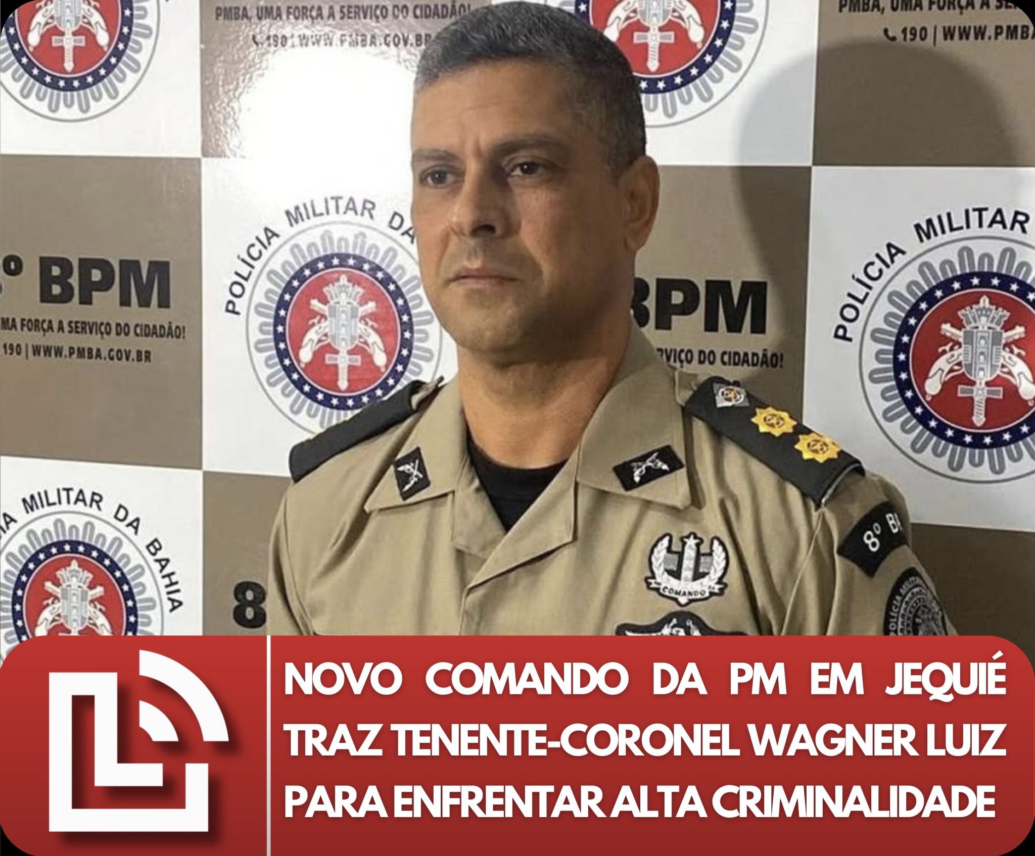 Novo Comando da PM em Jequié Traz Tenente-Coronel Wagner Luiz para Enfrentar Alta Criminalidade ...