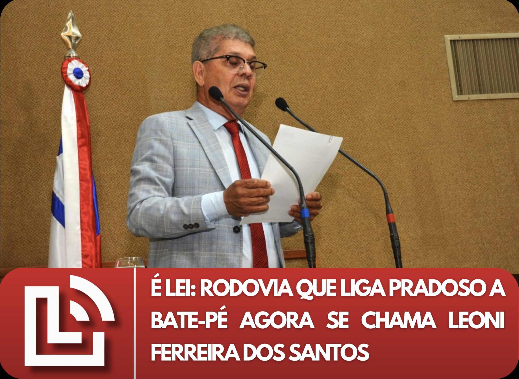 É LEI: Rodovia que liga Pradoso a Bate-Pé agora se chama Leoni Ferreira dos Santos - Blog do Léo ...
