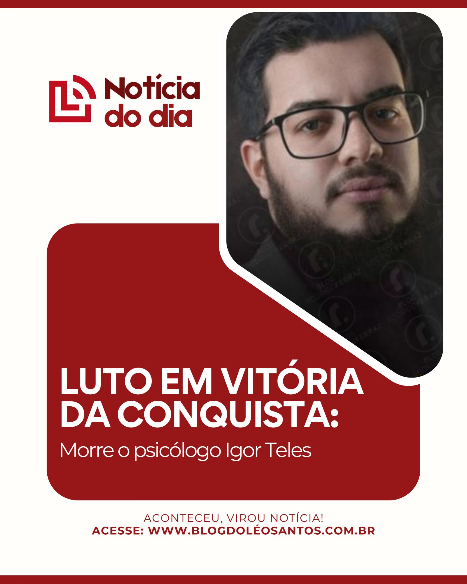 Luto em Vitória da Conquista: Morre o psicólogo Igor Teles - Blog do ...